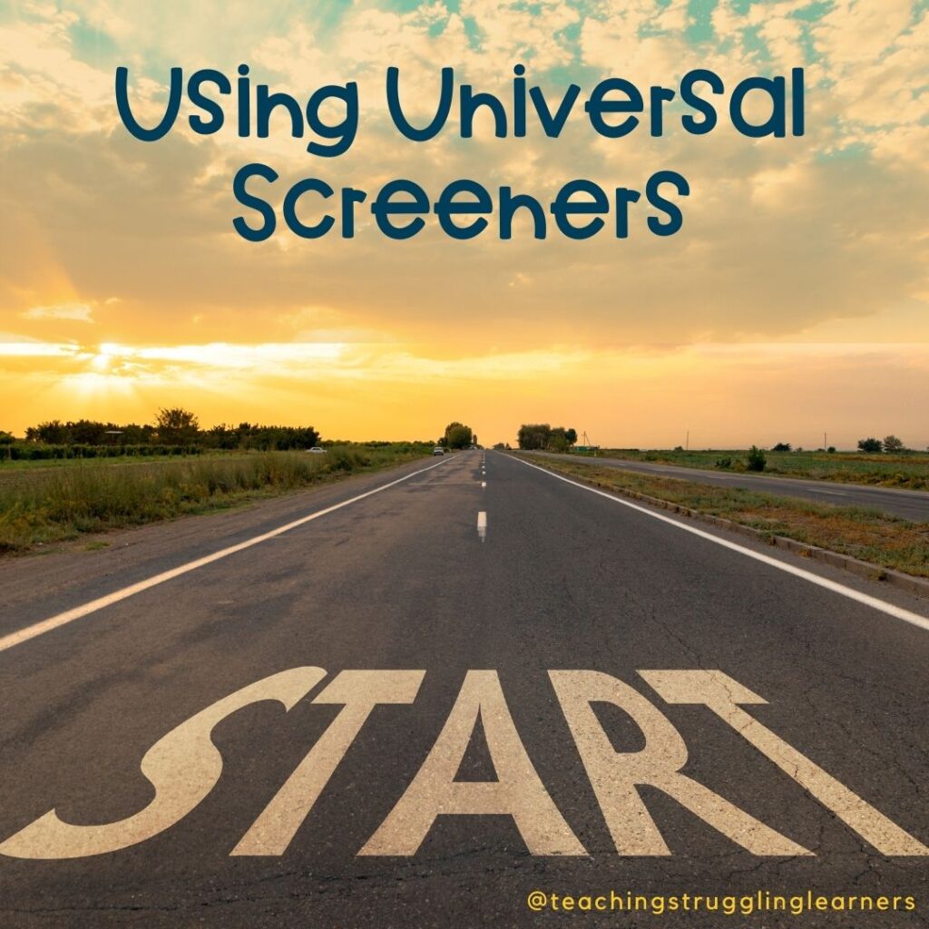 Using Universal Screeners for Good – Teaching Struggling Learners